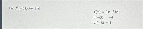 solved find f 8 ﻿given thatf x 2x h x h 8 4h 8 3