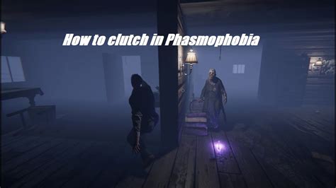 How To Clutch In Phasmophobia YouTube
