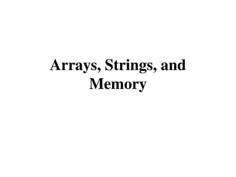 Ppt Arrays Strings And Memory Powerpoint Presentation Free