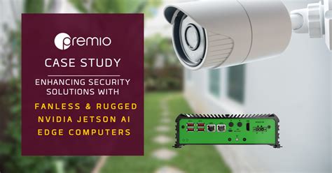 Enhancing Security Solutions With Rugged Nvidia Jetson Edge Ai Compute Premio Inc