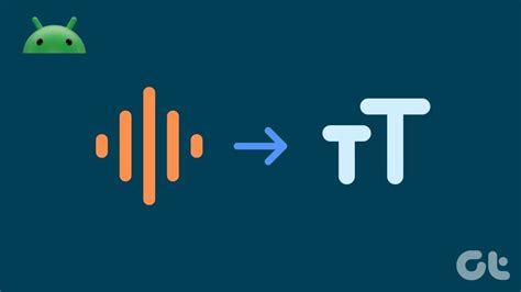 5 Ways To Convert Voice Recordings To Text On Android Guiding Tech