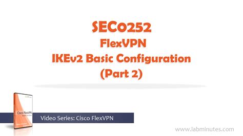 How To Configure Flexvpn Ikev2 Basic Configuration Part 2