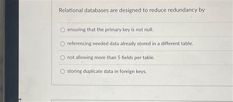 Solved Relational Databases Are Designed To Reduce