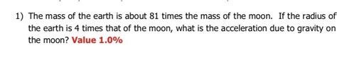 1 The Mass Of The Earth Is About 81 Times The Mass Of The Moon If The R