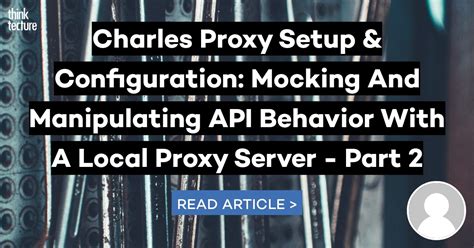 charles proxy setup and configuration mocking and manipulating api