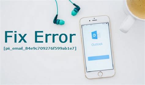 What Is Pii Email E C F Ab E And How To Fix Pii Email E C F Ab E Error Code