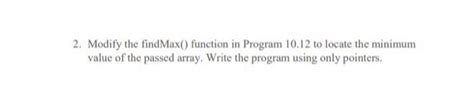 solved 2 modify the findmax function in program 10 12 to