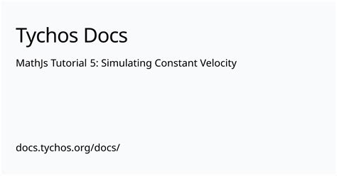 Mathjs Tutorial 4 Simulating Constant Velocity Tychos Docs