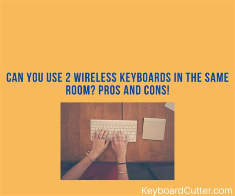 Can You Use Wireless Keyboards In The Same Room Pros And Cons Keyboard Cutter