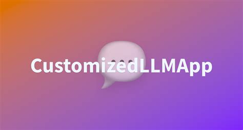 CustomizedLLMApp A Hugging Face Space By Abijeetkaur