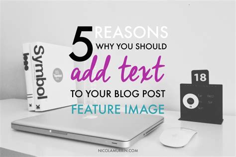5 Reasons Why You Should Add Text To Your Blog Post Feature Image