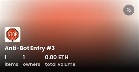 Anti Bot Entry 3 Collection Opensea