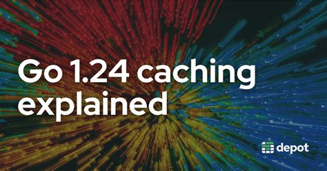 Go 124 Remote Caching Explained