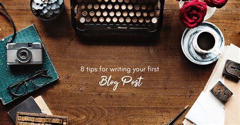 8 Tips For Writing Your First Blog Post