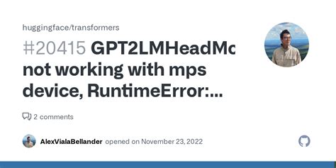Gpt2lmheadmodel Not Working With Mps Device Runtimeerror Tensors Must Be 2 D · Issue 20415