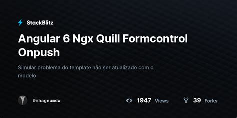 Angular 6 Ngx Quill Formcontrol Onpush StackBlitz