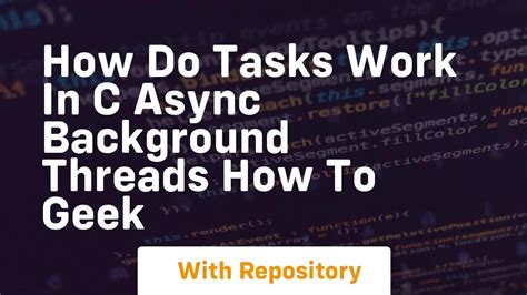 How Do Tasks Work In C Async Background Threads How To Geek Youtube