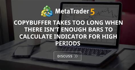Copybuffer Takes Too Long When There Isnt Enough Bars To Calculate