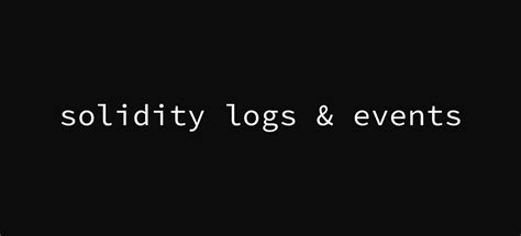 Logging In Solidity Events And Returns By Cormac Hayden Medium