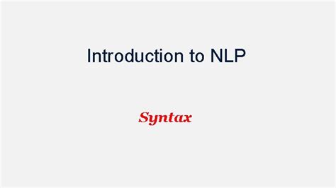 Nlp Introduction To Nlp Syntax Syntax Is Language