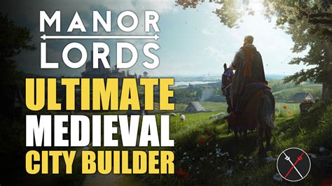 Manor Lords The Ultimate Medieval City Builder Rts Fextralife
