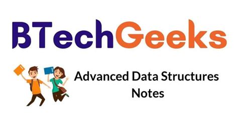 Advanced Data Structures And Algorithms Notes And Study Material PDF Free Download BTech Geeks