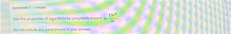 Solved QUESTION POINTUse The Properties Of Logarithms Chegg