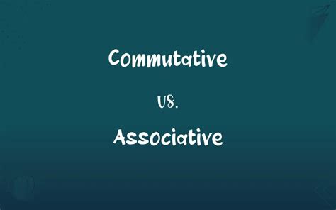 Commutative Vs Associative Whats The Difference
