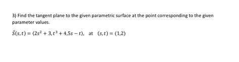 Solved Find The Tangent Plane To The Given Parametric