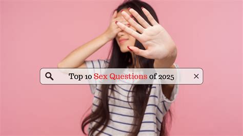 Top 10 Sex Questions Of 2025 What They Reveal About Our Intimate Lives Top 10 Sex Questions Of 2025 What They Reveal About Our Intimate Lives