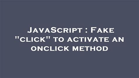 JavaScript Fake Click To Activate An Onclick Method YouTube