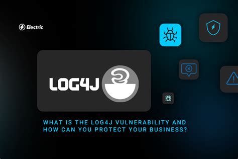 What Is The Log4J Vulnerability And How Can You Protect Your Business