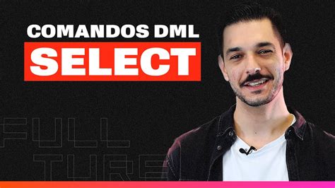 Cláusula Select Comandos De Data Manipulation Language Youtube