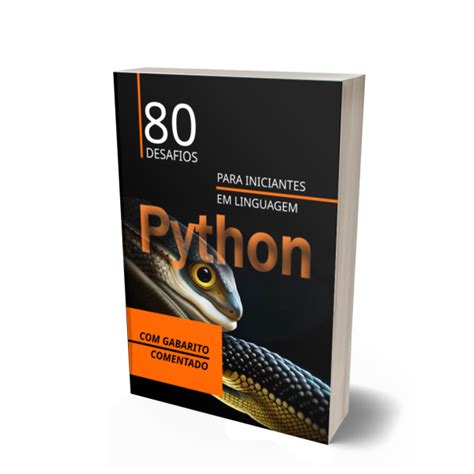 80 Desafios Para Iniciantes Na Linguagem Python Com Gabarito Coment