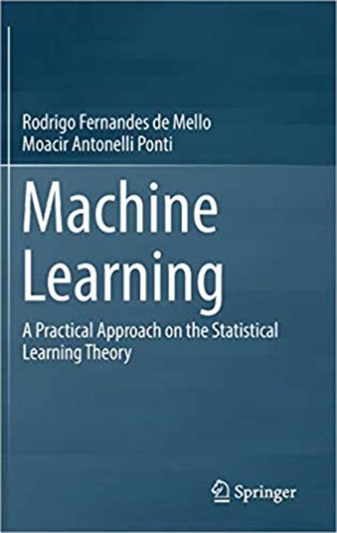 Buy Machine Learning A Practical Approach On The Statistical Learning Theory Book Rodrigo F