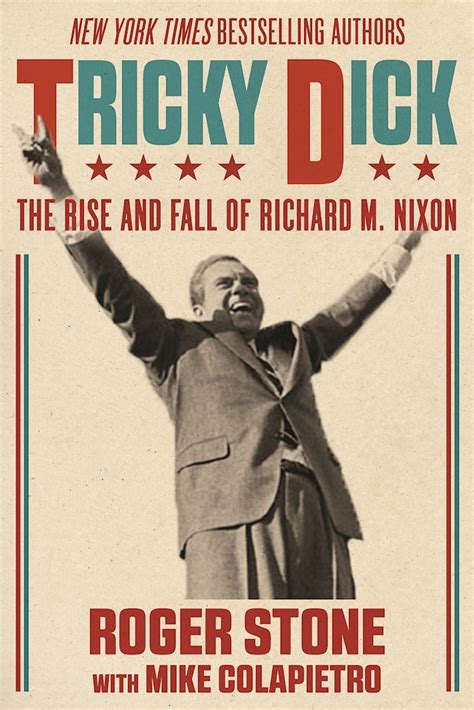 Tricky Dick The Rise And Fall And Rise Of Richard M Nixon By Roger