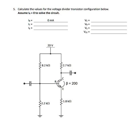Solved 5 Calculate The Values For The Voltage Divider Transistor Configuration Below Assume L