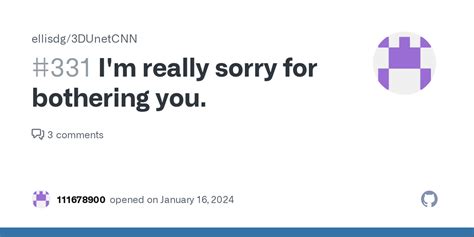 Im Really Sorry For Bothering You · Issue 331 · Ellisdg3dunetcnn