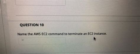 Solved Question 10 Name The Aws Ec2 Command To Terminate An