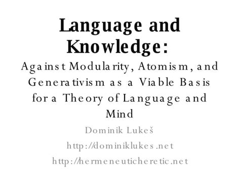 Language And Knowledge Against Modularity As A Viable Theory Of Language And Mind Ppt