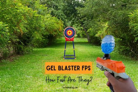 Understanding Gel Blaster Fps Everything You Need To Know