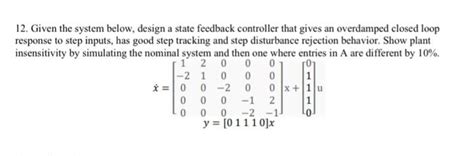 Solved 12 Given The System Below Design A State Feedback