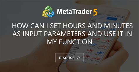 How Can I Set Hours And Minutes As Input Parameters And Use It In My Function Trading Hours