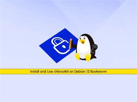 How To Use Chkrootkit On Debian 12