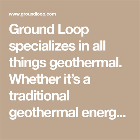 Ground Loop Specializes In All Things Geothermal Whether Its A Traditional Geothermal Energy