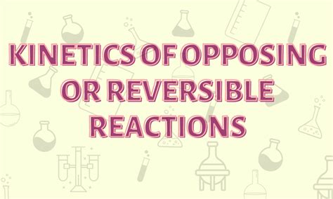 Kinetics Of Reversible Reactions Purechemistry