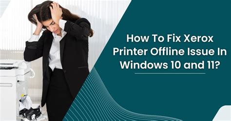 How To Fix Xerox Printer Offline Issue In Windows 10 And 11 Printertales Medium