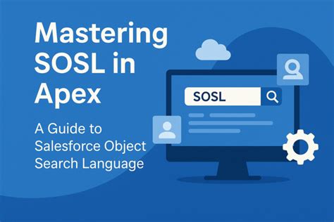Mastering Sosl In Apex A Guide To Salesforce Object Search Language Vortexify Sync