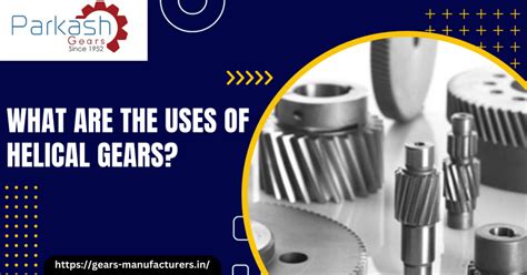 What Are The Uses Of Helical Gears Gear Manufacturer