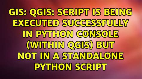 Qgis Script Is Being Executed Successfully In Python Console Within Qgis But Not In A